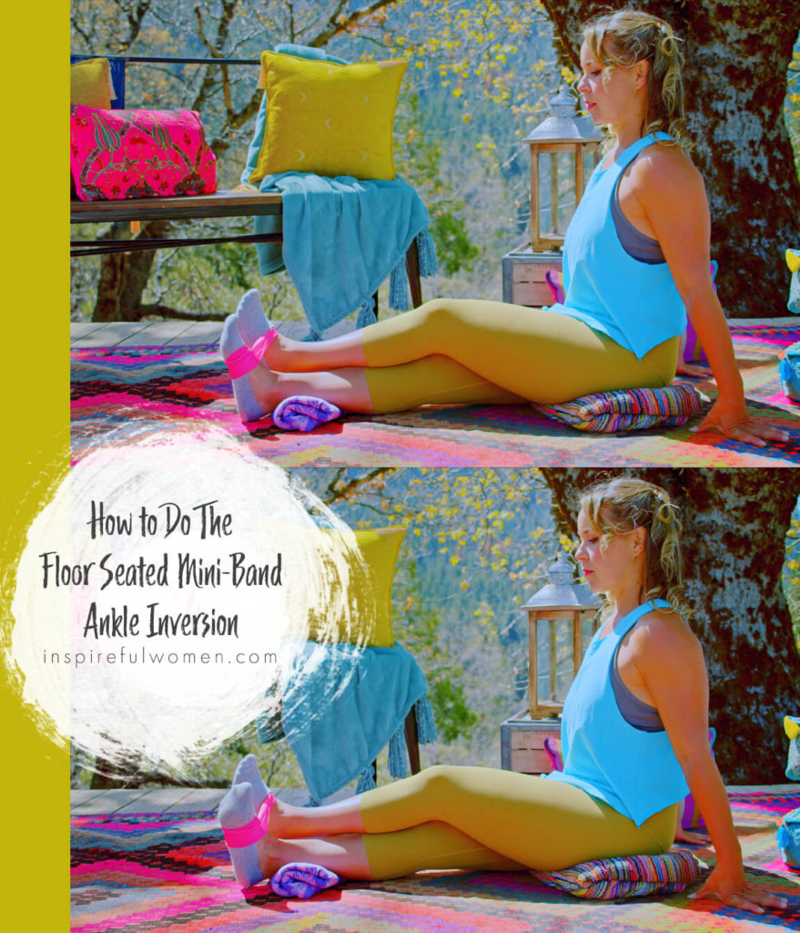 Floor Seated Ankle Inversion – Mini Band - Inspireful Women